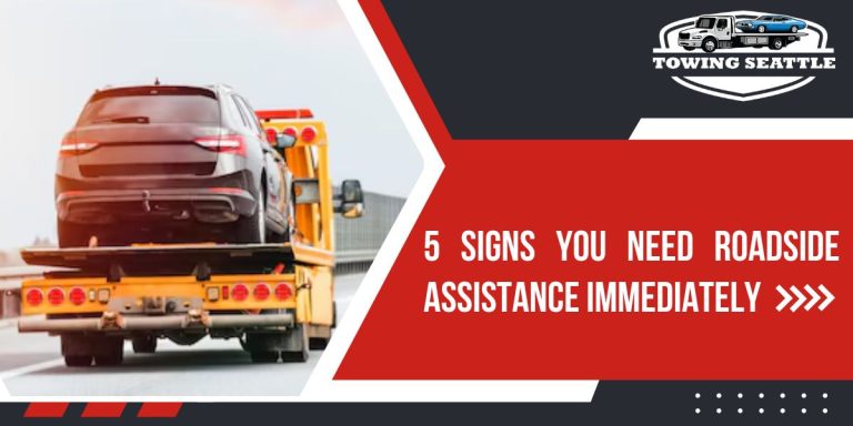 Top 5 Signs You Need Roadside Assistance Immediately